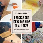 51 Fun and Easy Process Art Ideas for Kids of All Ages