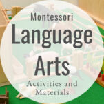 Montessori Language Activities and Materials by Age — The Montessori ...