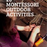 20 Montessori Outdoor Activities for Toddlers and Preschoolers — The ...